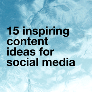 Content ideas for social media: 15 inspiring ideas for your business